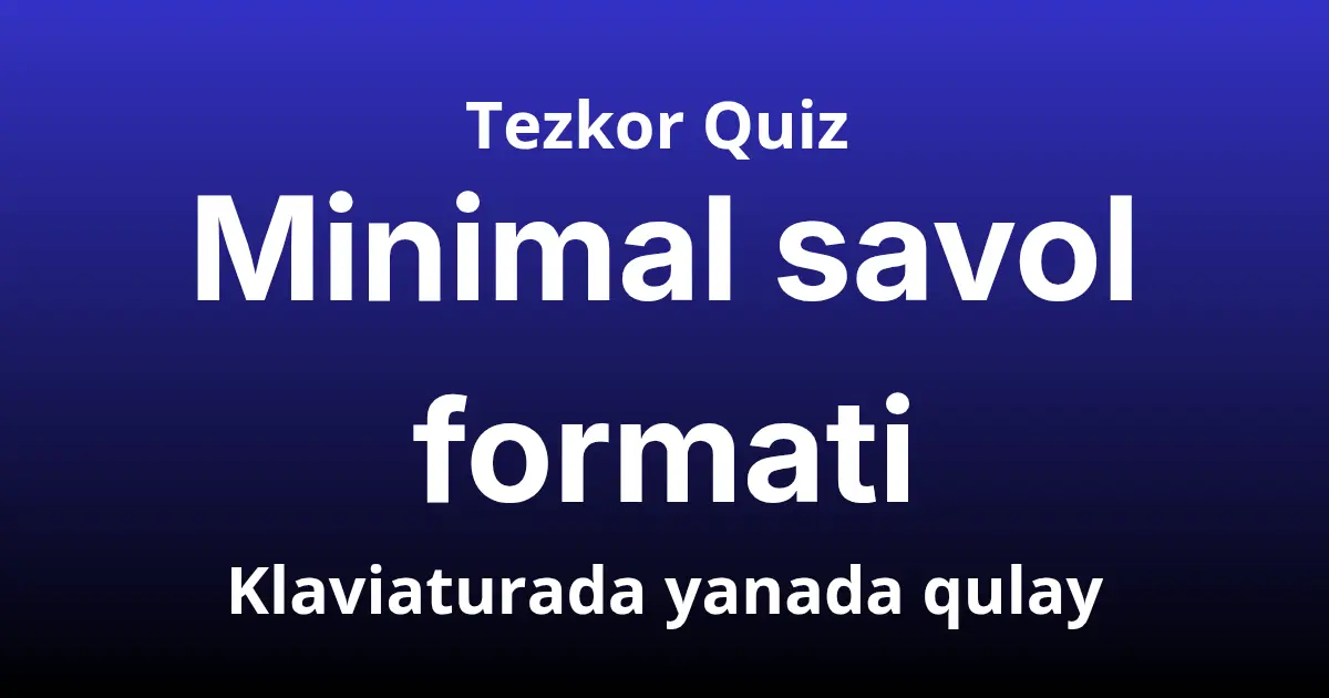 Tezkor Quiz — Tezkor testlar va klaviatura bilan ishlash